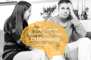 Why Couples Remember Things Differently - Mark Merrill