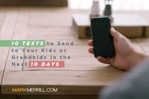 10 Texts to Send to Your Kids or Grandkids - Mark Merrill's Blog